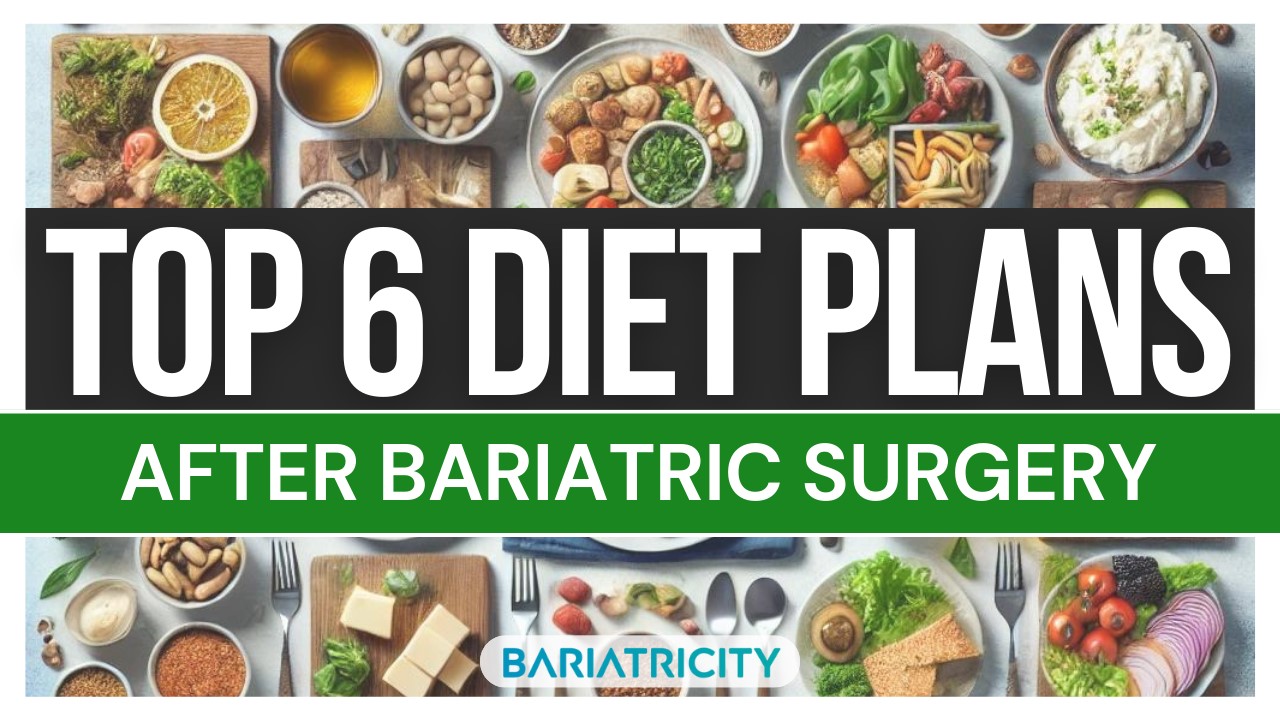 Top 6 Popular Diet Plans After Bariatric Surgery - Bariatricity